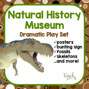 Dramatic Play Center: Dinosaur Museum - Teach Pre-K